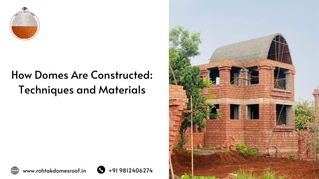 How Domes Are Constructed:Techniques and Materials-Rohtak