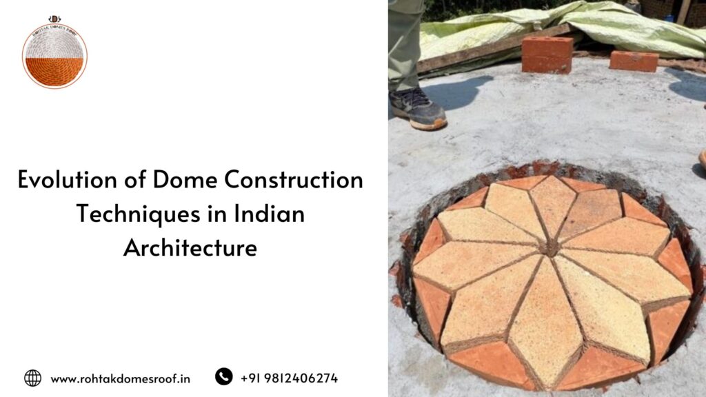 Evolution of Dome Construction Techniques in Indian Architecture
