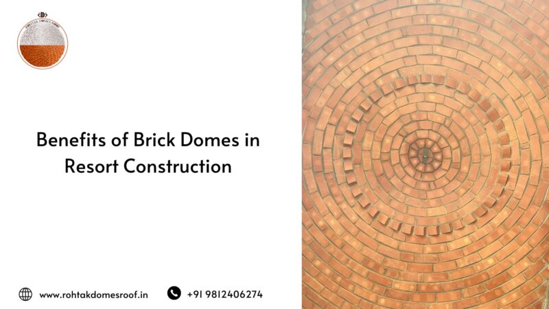 Benefits of Brick Domes in Resort Construction